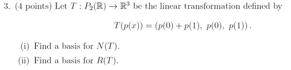 Solved (4 points) Let T:P2(R)→R3 be the linear | Chegg.com