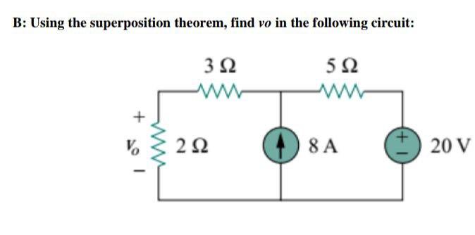 Solved B: Using the superposition theorem, find vo in the | Chegg.com