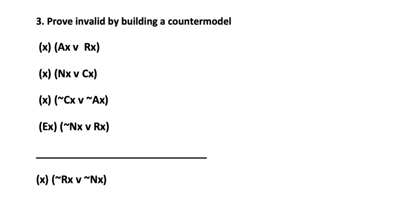 Solved 3. Prove invalid by building a countermodel (x) (Ax v | Chegg.com