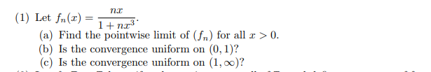 Solved (1) Let fn(x)=1+nx3nx. (a) Find the pointwise limit | Chegg.com