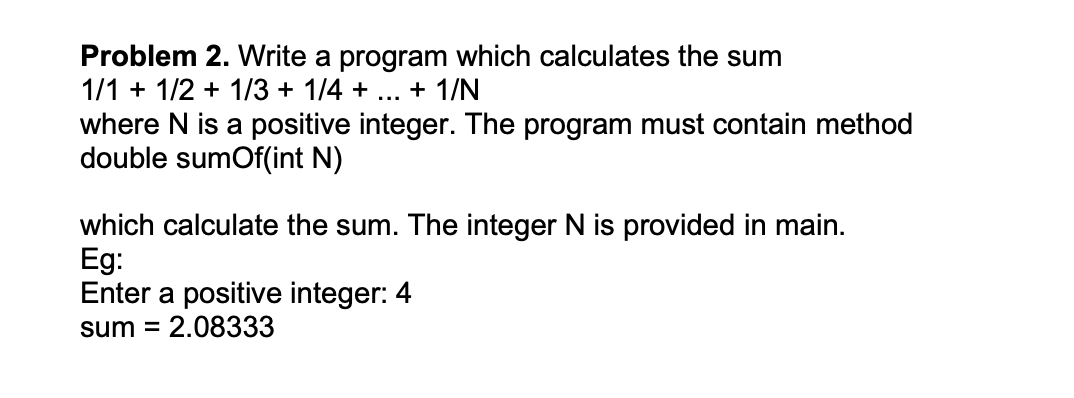 Solved Problem 2. Write a program which calculates the sum | Chegg.com
