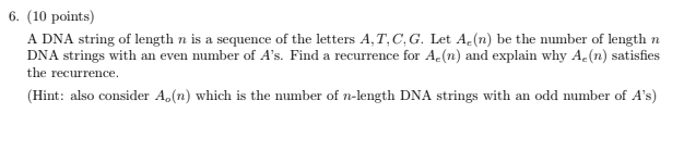 Solved 6. (10 points) A DNA string of length n is a sequence | Chegg.com