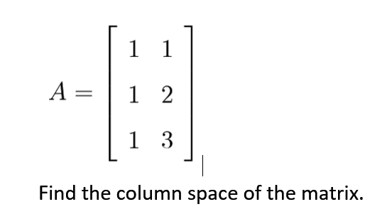 Solved A = | 1 2 Find the column space of the matrix. | Chegg.com
