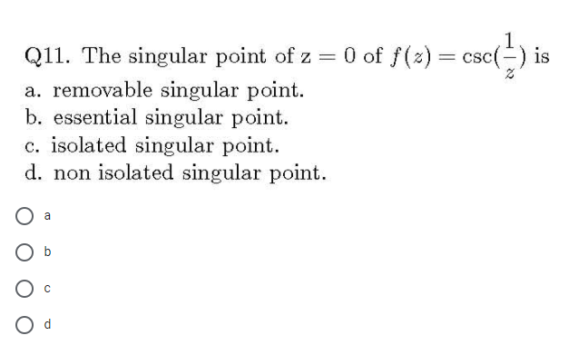Solved 1 Q11. The singular point of z = 0 of f(x) = csc() is | Chegg.com