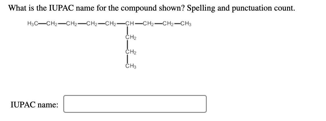 Solved What is the IUPAC name for the compound shown? | Chegg.com