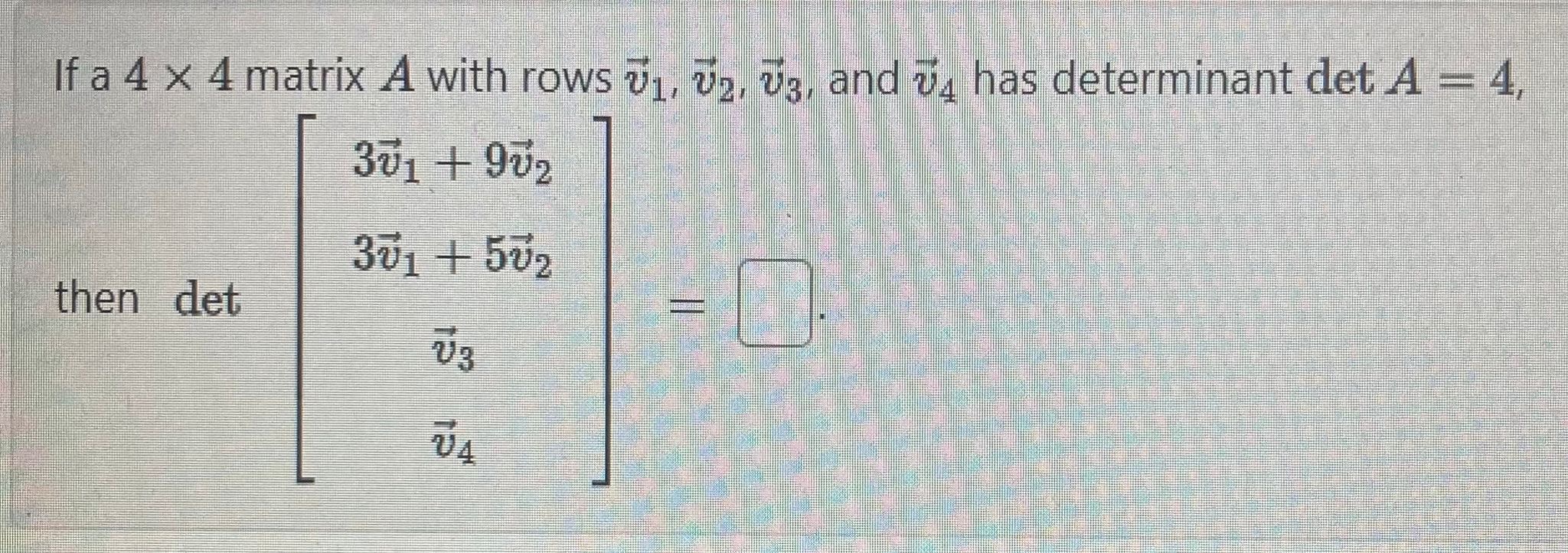 Solved If a 4×4 ﻿matrix A with rows vec(v)1,vec(v)2,vec(v)3, | Chegg.com