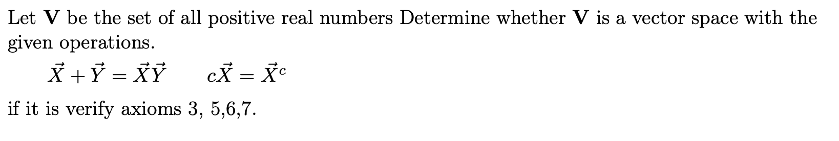 Solved Let V be the set of all positive real numbers | Chegg.com