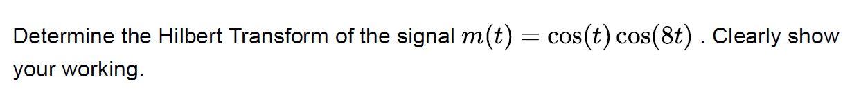 Solved Determine the Hilbert Transform of the signal m(t) = | Chegg.com