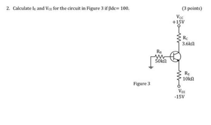 Solved 2. Calculate IE and VCE for the circuit in Figure 3 | Chegg.com