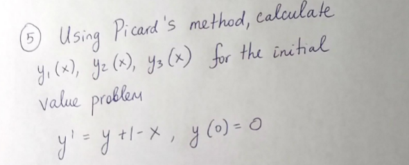 Solved © Using Picard's method, calculate Y, (x), Yz (x), Y3 | Chegg.com