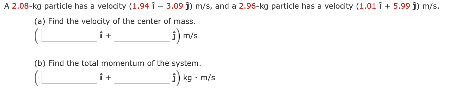 Solved A 2.08−kg particle has a velocity (1.94i^−3.09j^)m/s, | Chegg.com
