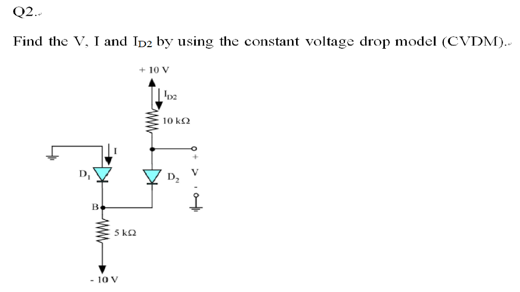 Solved Q2. Find the V, I and Id2 by using the constant | Chegg.com