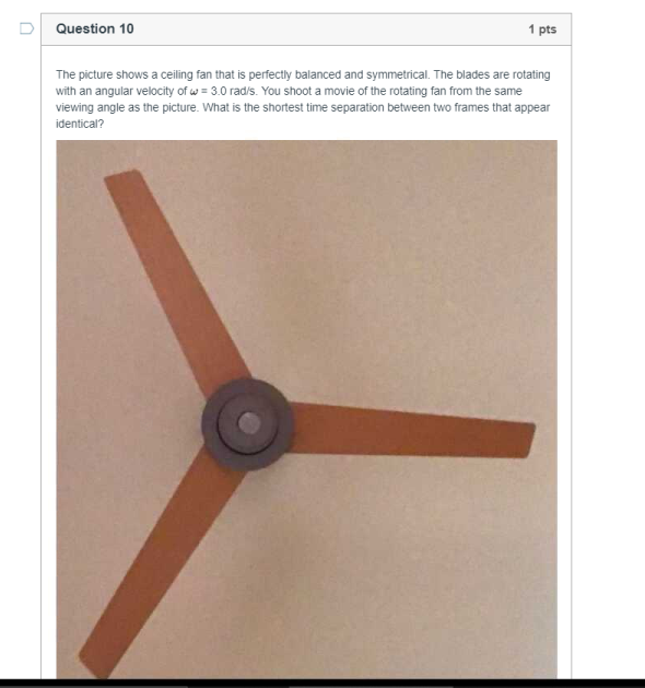Solved D Question 10 1 pts The picture shows a ceiling fan | Chegg.com