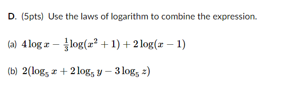 Solved D. (5pts) Use the laws of logarithm to combine the | Chegg.com