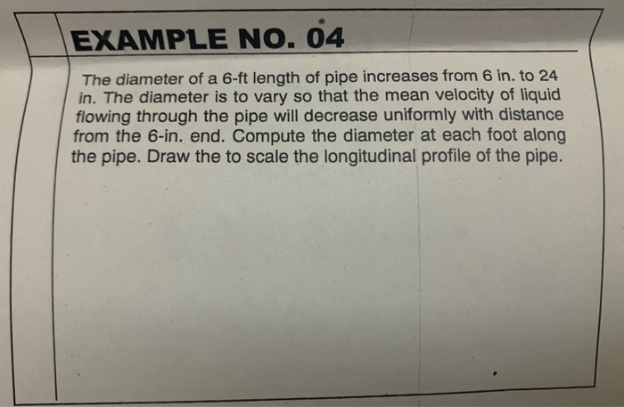 Solved EXAMPLE NO. 04 The diameter of a 6-ft length of pipe | Chegg.com