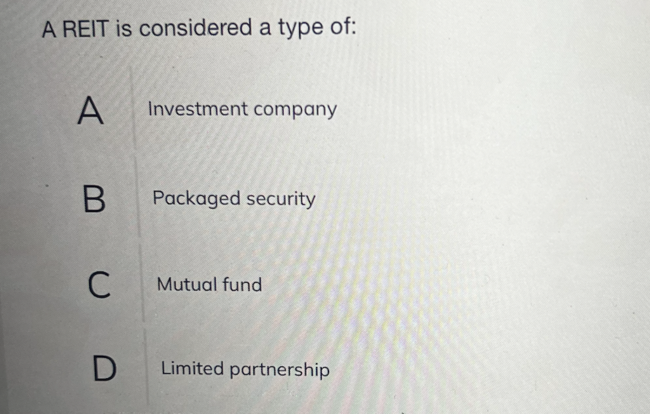 Solved A REIT is considered a type of: A Investment company | Chegg.com