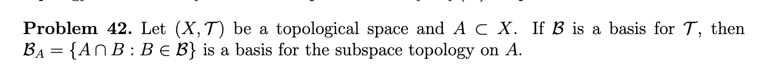 Solved Problem 42. ﻿Let (x,T) ﻿be a topological space and | Chegg.com