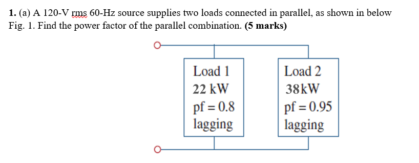 Solved 1. (a) A 120-V rms 60-Hz source supplies two loads | Chegg.com