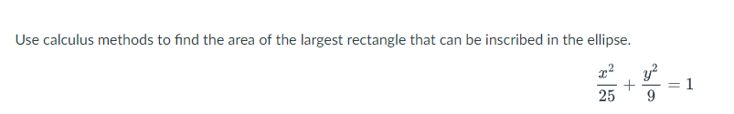 Solved Use calculus methods to find the area of the largest | Chegg.com