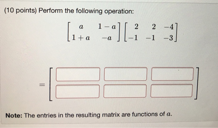 Solved (10 points) Perform the following operation: 1 a a L | Chegg.com