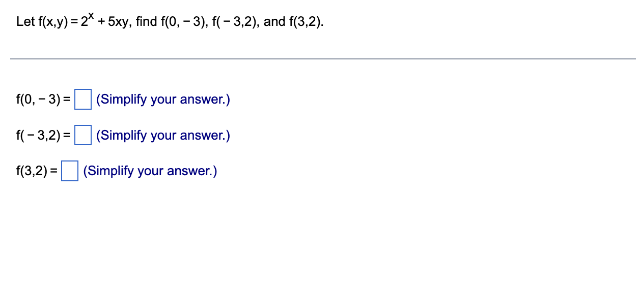 Solved Let f(x,y) = 2x + 5xy, find f(0, – 3), f( – 3,2), and | Chegg.com