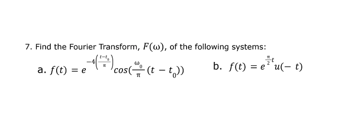 Solved 7. Find the Fourier Transform, F(ω), of the following | Chegg.com