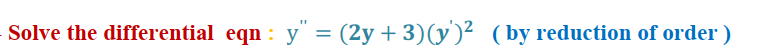 Solved Solve the differential eqn : y′′=(2y+3)(y′)2 ( by | Chegg.com