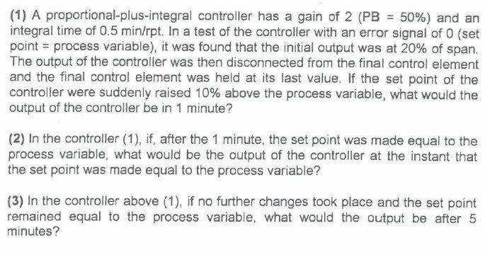 Solved (1) A proportional-plus-integral controller has a | Chegg.com
