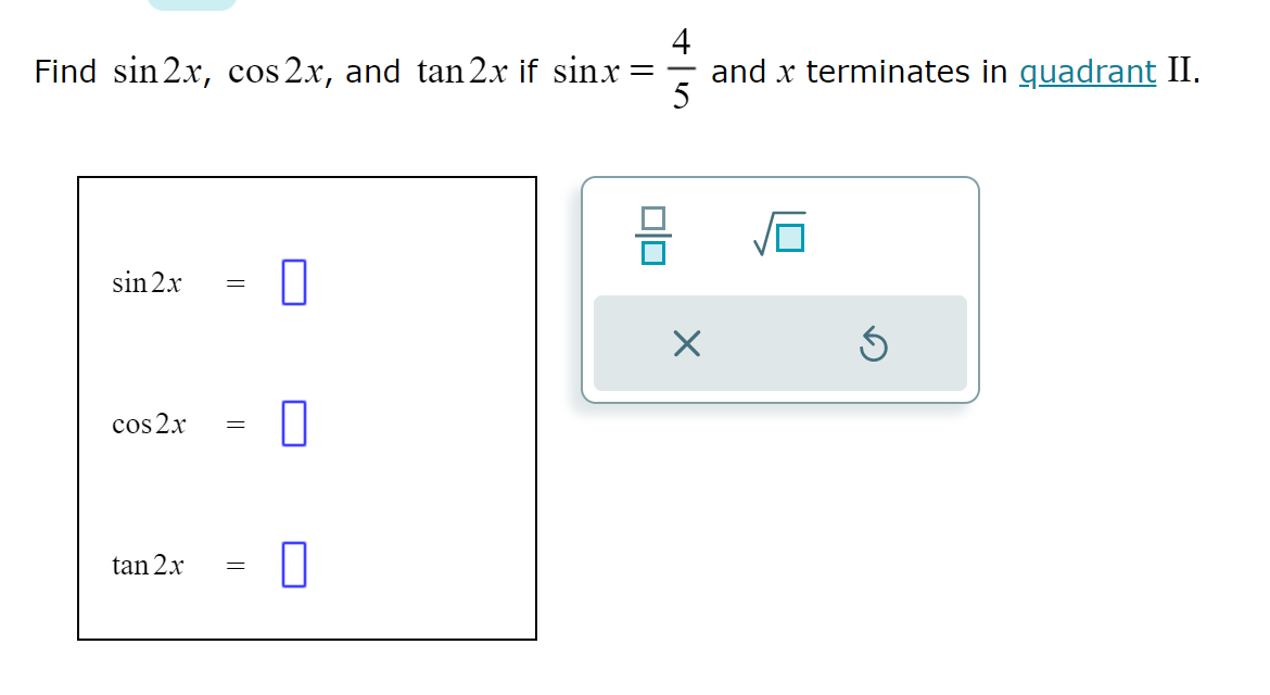 Solved Find sin2x,cos2x, and tan2x if sinx=54 and x | Chegg.com