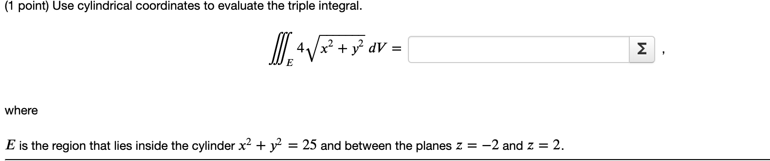 Solved (1 point) Use cylindrical coordinates to evaluate the | Chegg.com Solved (1 point) Use cylindrical coordinates to evaluate the | Chegg.com