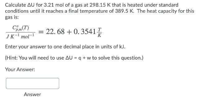 Solved Calculate AU for 3.21 mol of a gas at 298.15 K that | Chegg.com