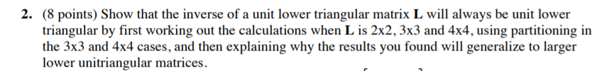 Solved 2. (8 points) Show that the inverse of a unit lower | Chegg.com