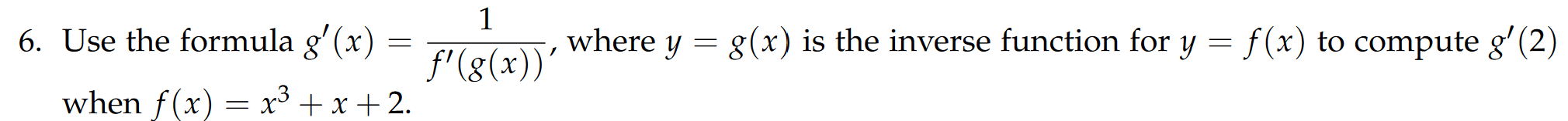 Solved 6. Use the formula g′(x)=f′(g(x))1, where y=g(x) is | Chegg.com