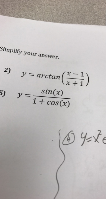 Solved Simplify your answer. y = arctan(x - 1/x + 1) y = | Chegg.com