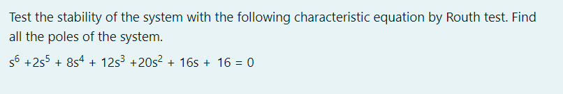 Solved Test the stability of the system with the following | Chegg.com