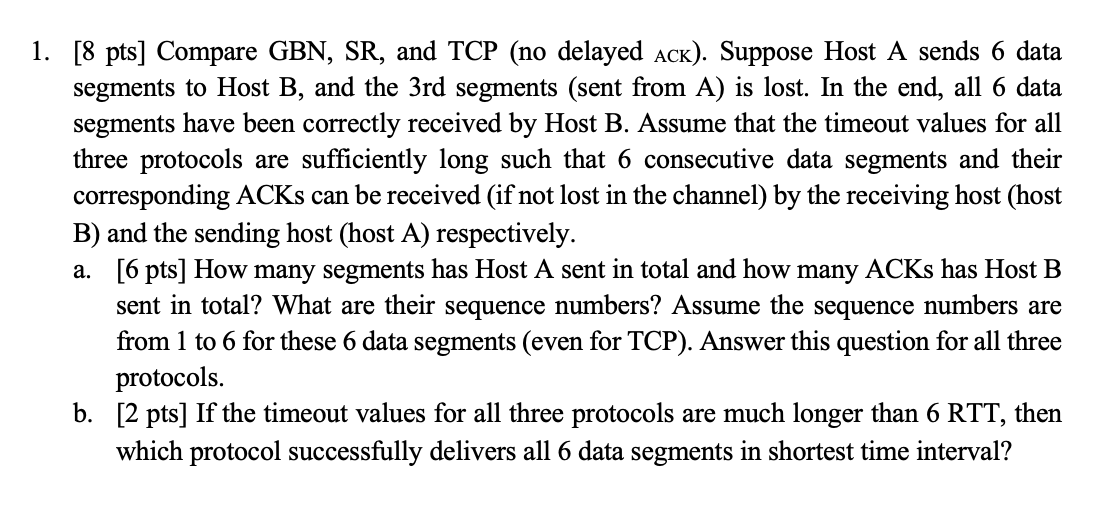 Solved 1. [8 pts] Compare GBN, SR, and TCP (no delayed ack). | Chegg.com