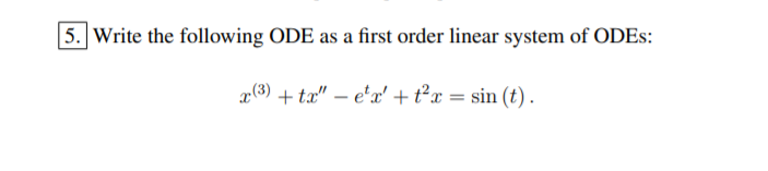 Solved 5. Write the following ODE as a first order linear | Chegg.com