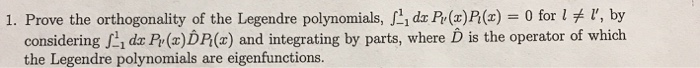 Solved 1. Prove the orthogonality of the Legendre | Chegg.com