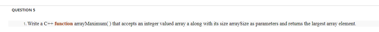 Solved Question 5 1 Write A C Function Arraymaximum That 4002