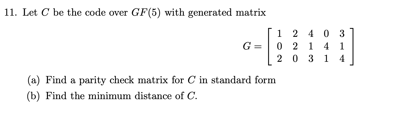 Solved 11. Let C be the code over GF(5) with generated | Chegg.com