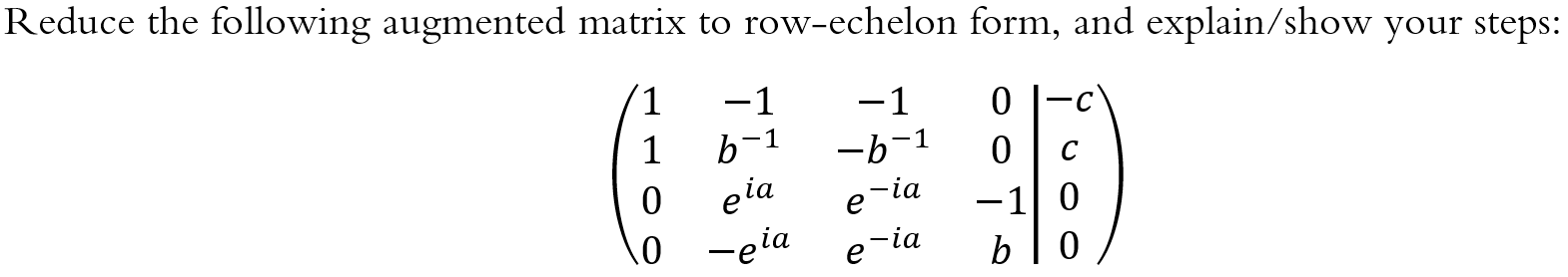 Solved Reduce the following augmented matrix to row-echelon | Chegg.com