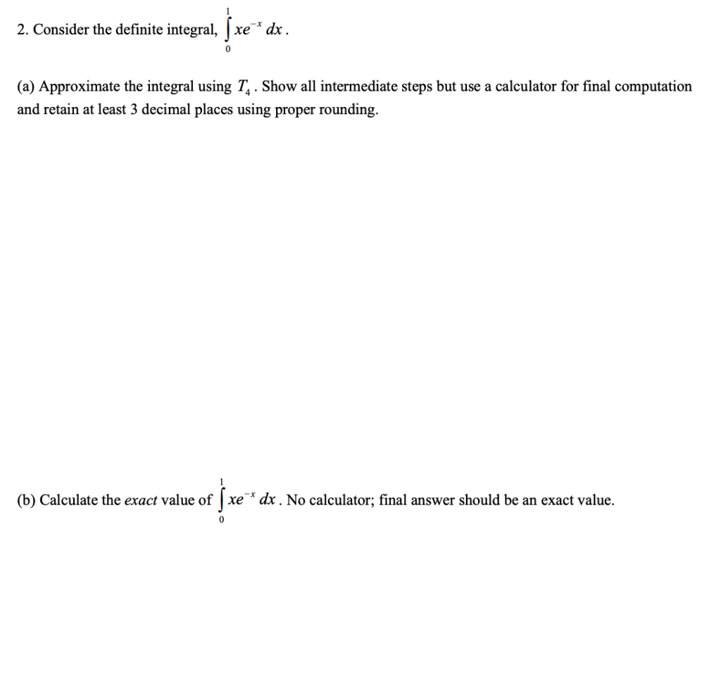 Solved 2. Consider the definite integral, xe** dx . 0 (a) | Chegg.com