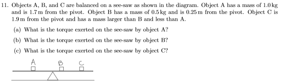 Solved 11. Objects A, B, and C are balanced on a see-saw as | Chegg.com