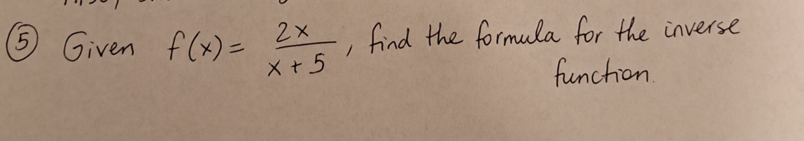 Solved (5) Given f(x)=x+52x, find the formula for the | Chegg.com