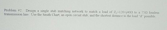 Solved Problem #2: Design a single stub matching network to | Chegg.com