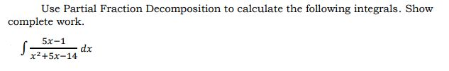 Solved Use Partial Fraction Decomposition to calculate the | Chegg.com
