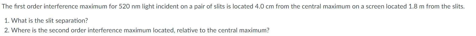 Solved The first order interference maximum for 520 nm light | Chegg.com