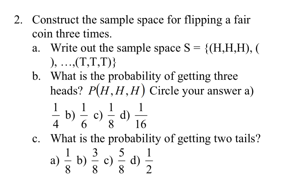 Solved Construct the sample space for flipping a fair coin | Chegg.com