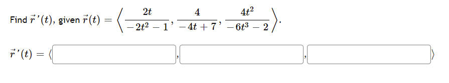 Solved 2t Find r'(t), given r(t) = 4 1' - 4t + 7 - 4t2 - 6t3 | Chegg.com