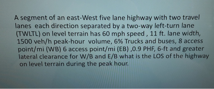Solved A segment of an east-West five lane highway with two | Chegg.com